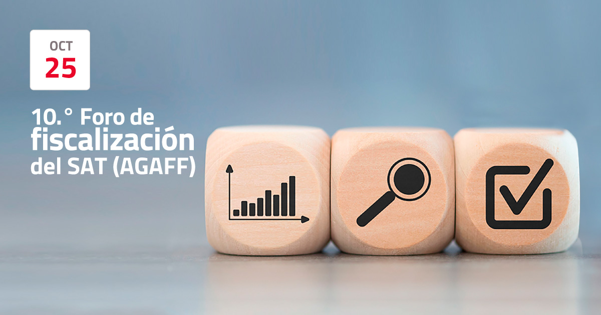 10.° Foro de fiscalización del SAT (AGAFF)