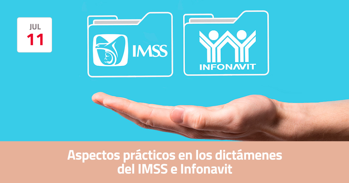 Aspectos prácticos en los dictámenes del IMSS e Infonavit