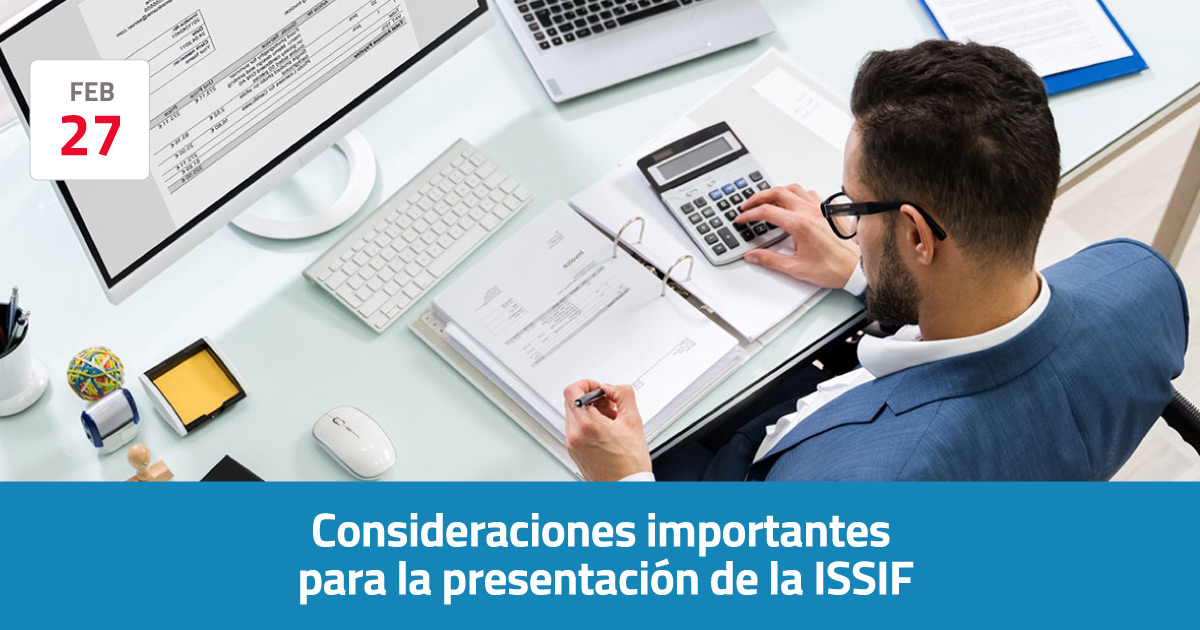 Consideraciones importantes para la presentación de la ISSIF