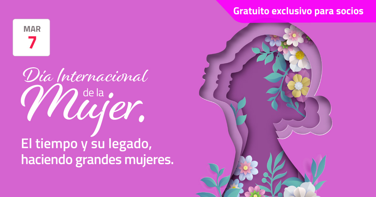Día Internacional de la Mujer. El tiempo y su legado, haciendo grandes ...
