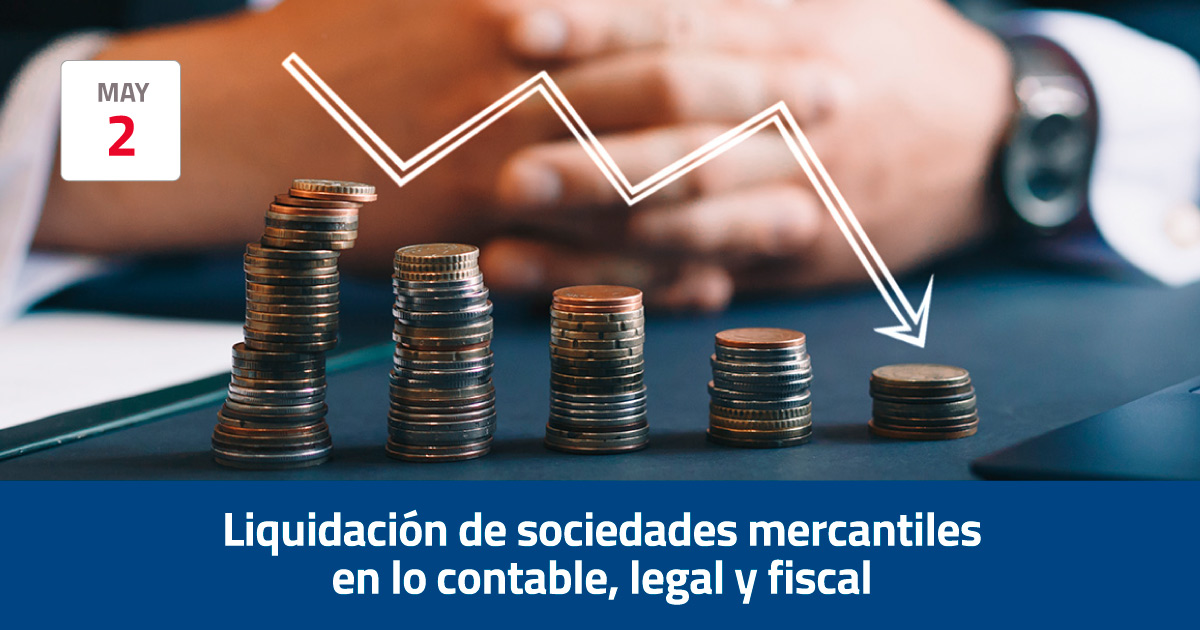 Liquidación de sociedades mercantiles en lo contable, legal y fiscal