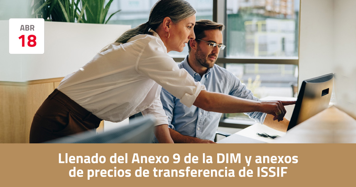 Llenado del Anexo 9 de la DIM y anexos de precios de transferencia de ISSIF