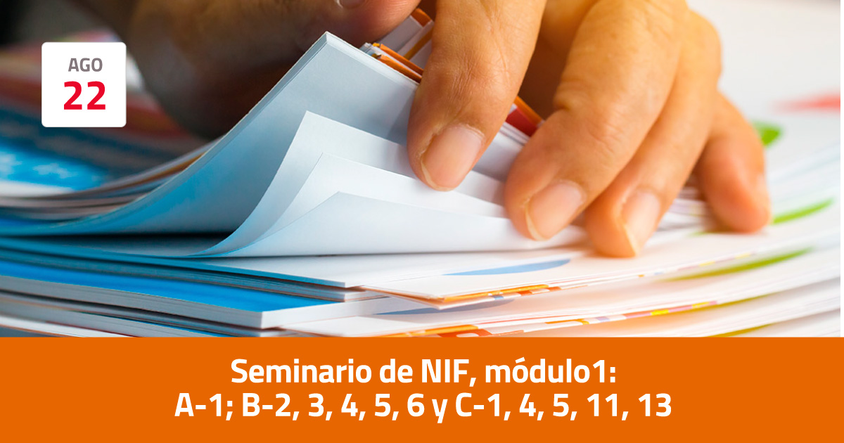 Seminario de NIF, módulo 1: A-1; B-2, 3, 4, 5, 6 y C-1, 4, 5, 11, 13