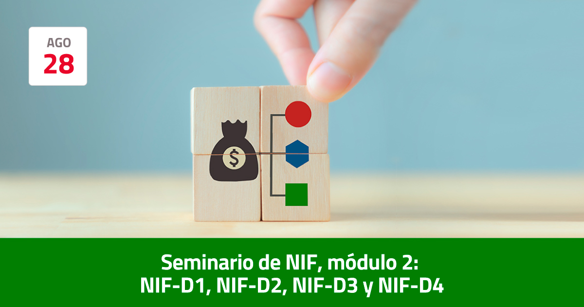 Seminario de NIF, módulo 2: NIF-D1, D2, D3 y D4