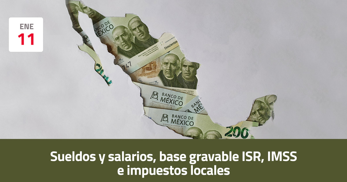Sueldos y salarios, base gravable ISR, IMSS e impuestos locales