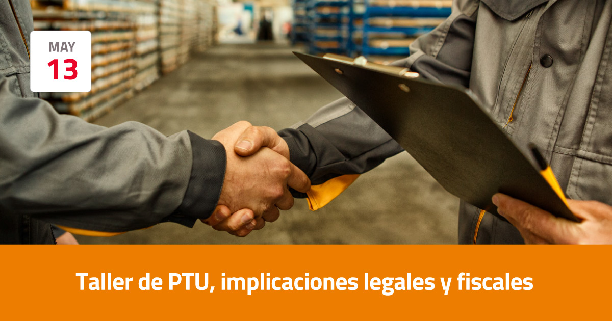Taller de PTU, implicaciones legales y fiscales