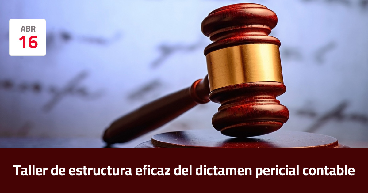 Taller de estructura eficaz del dictamen pericial contable
